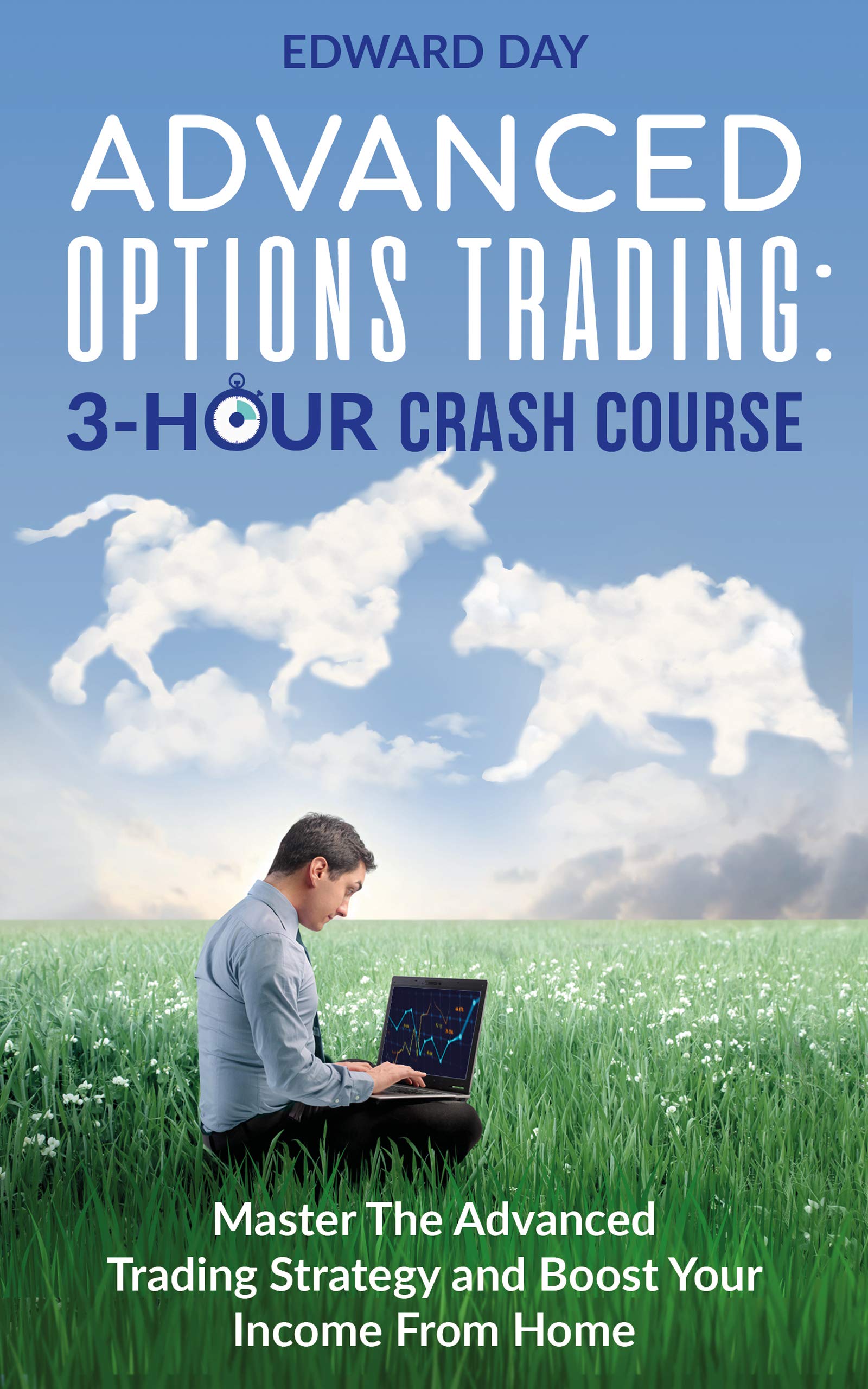 Advanced Options Trading: Master the Advanced Trading Strategy and Boost Your Income From Home ...