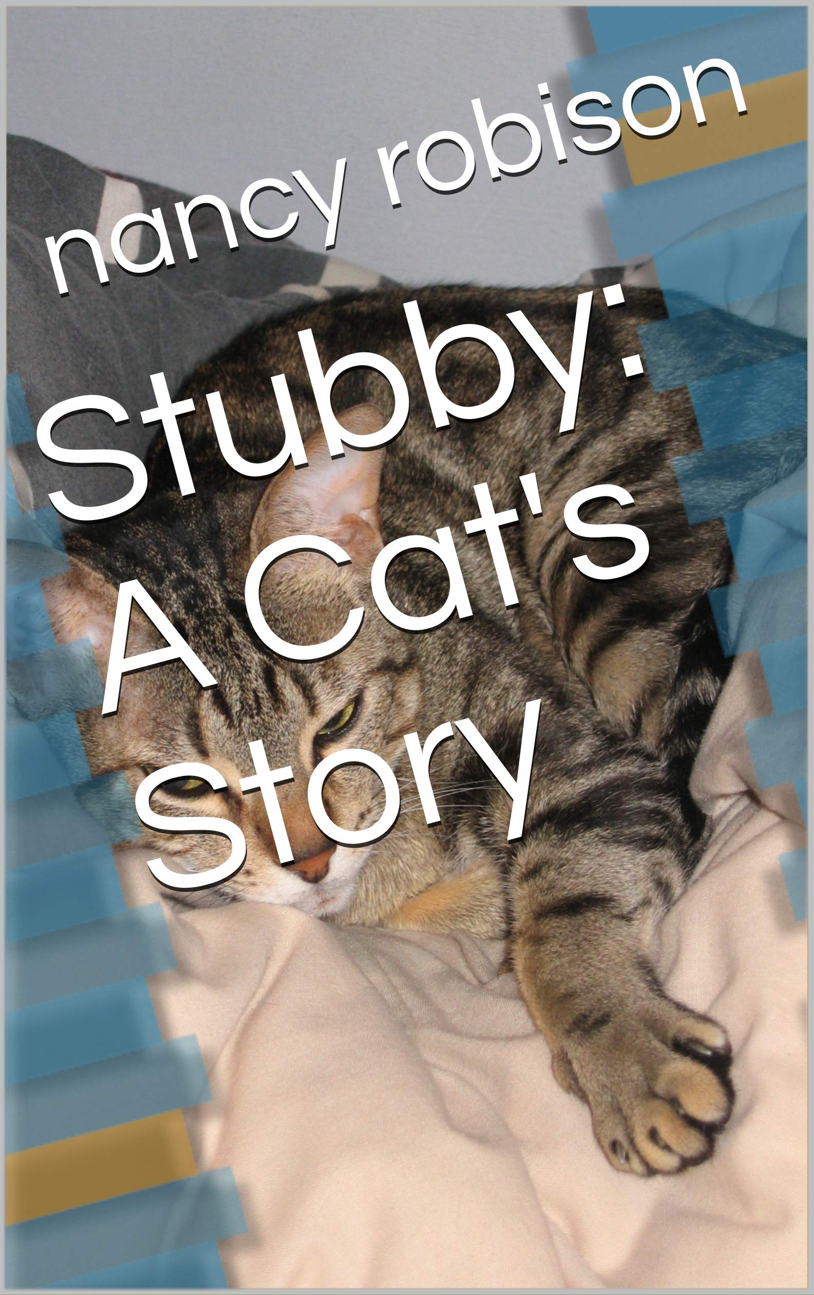 Stubby: A Cat's Story by nancy robison | Goodreads