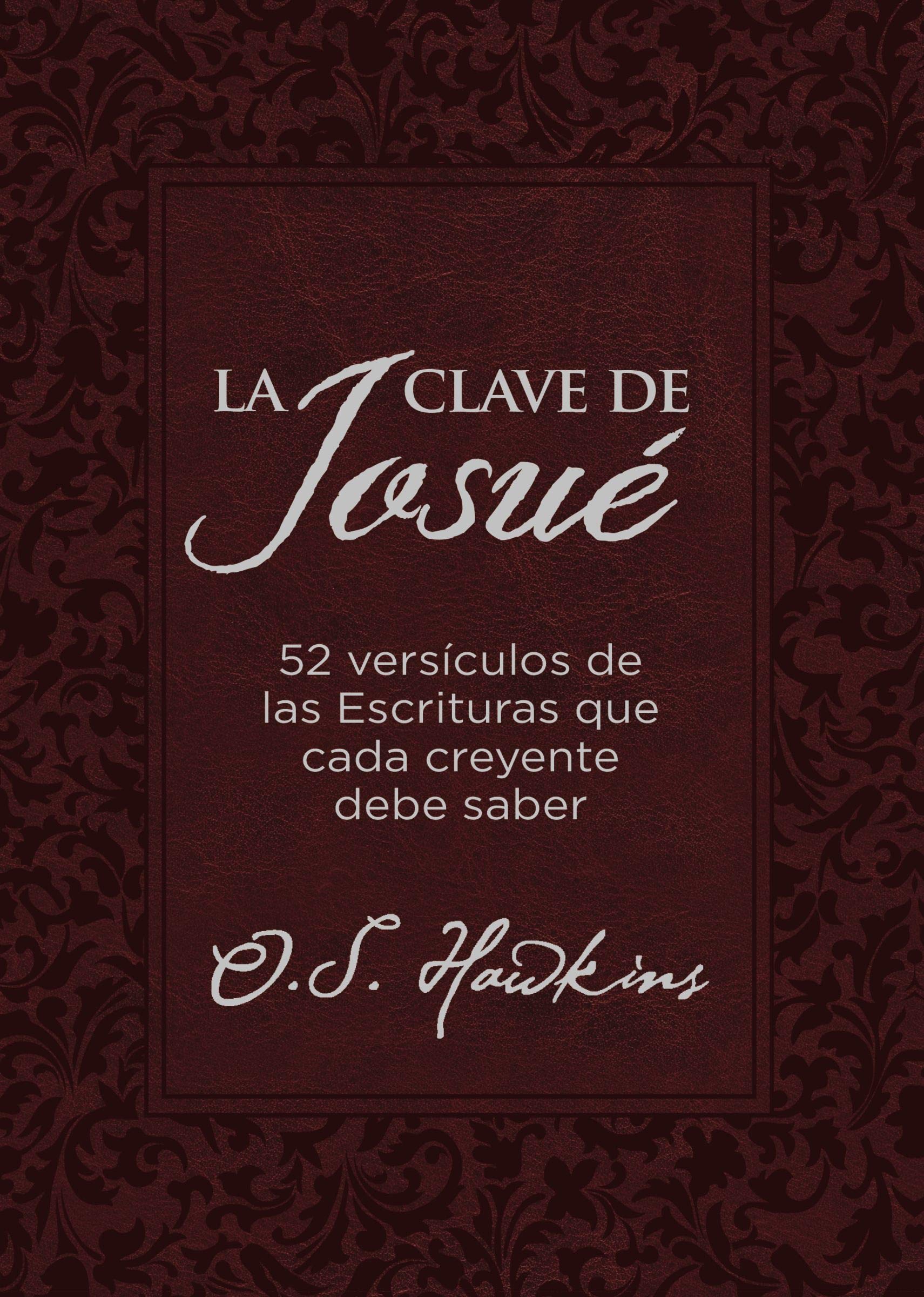 La clave de Josué: 52 versículos bíblicos que todo creyente debe saber ...