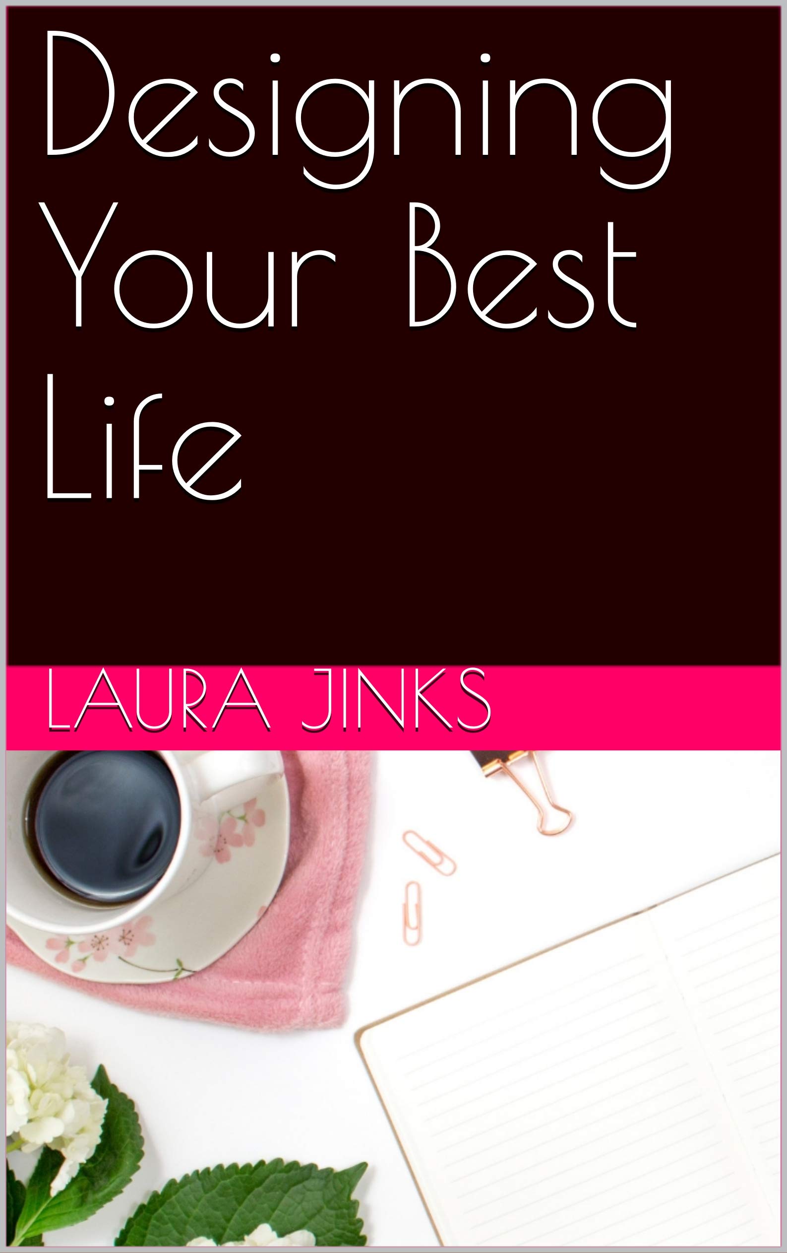 Designing Your Best Life by Laura Jinks | Goodreads