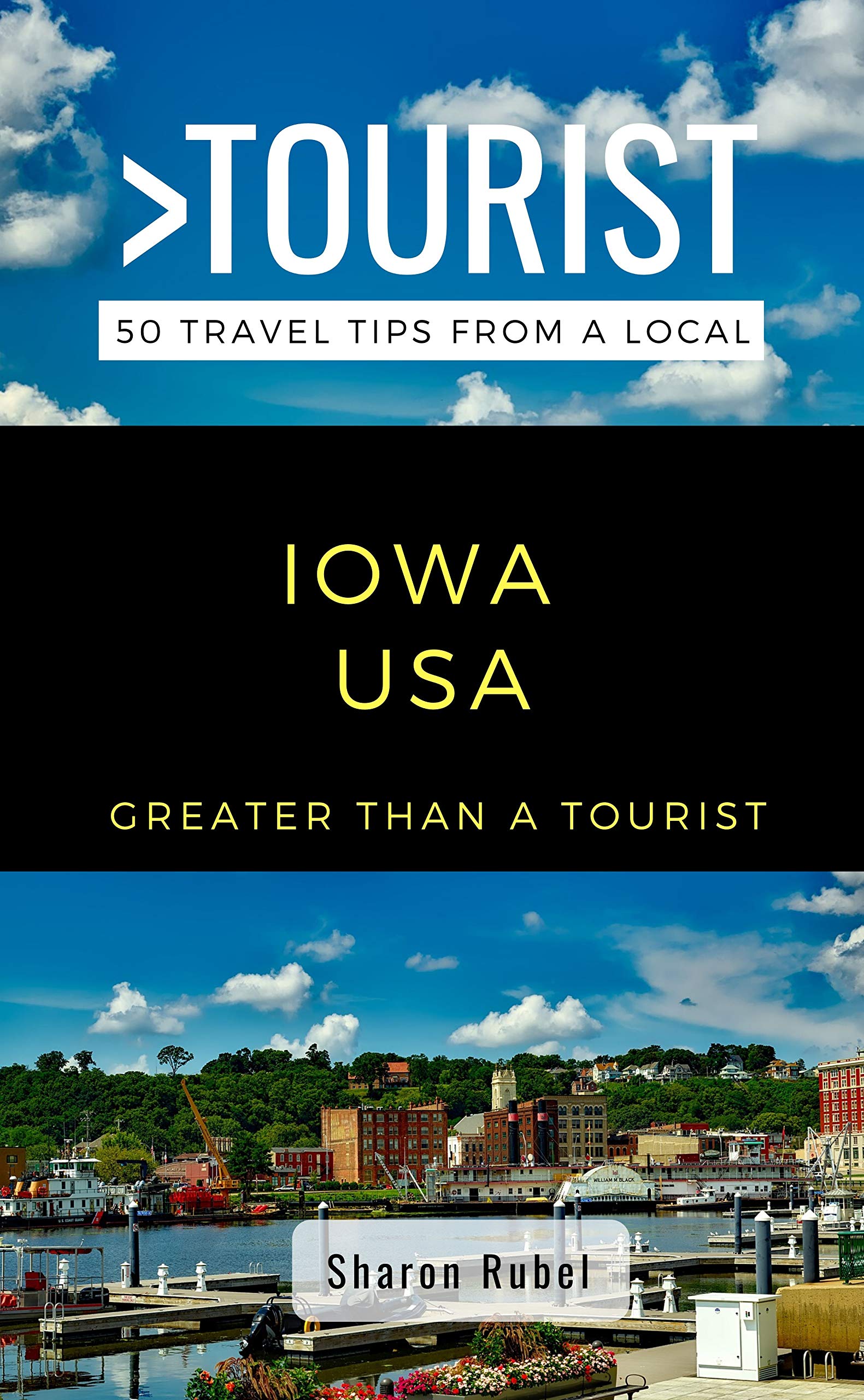 GREATER THAN A TOURIST-IOWA USA: 50 Travel Tips from a Local by Sharon ...