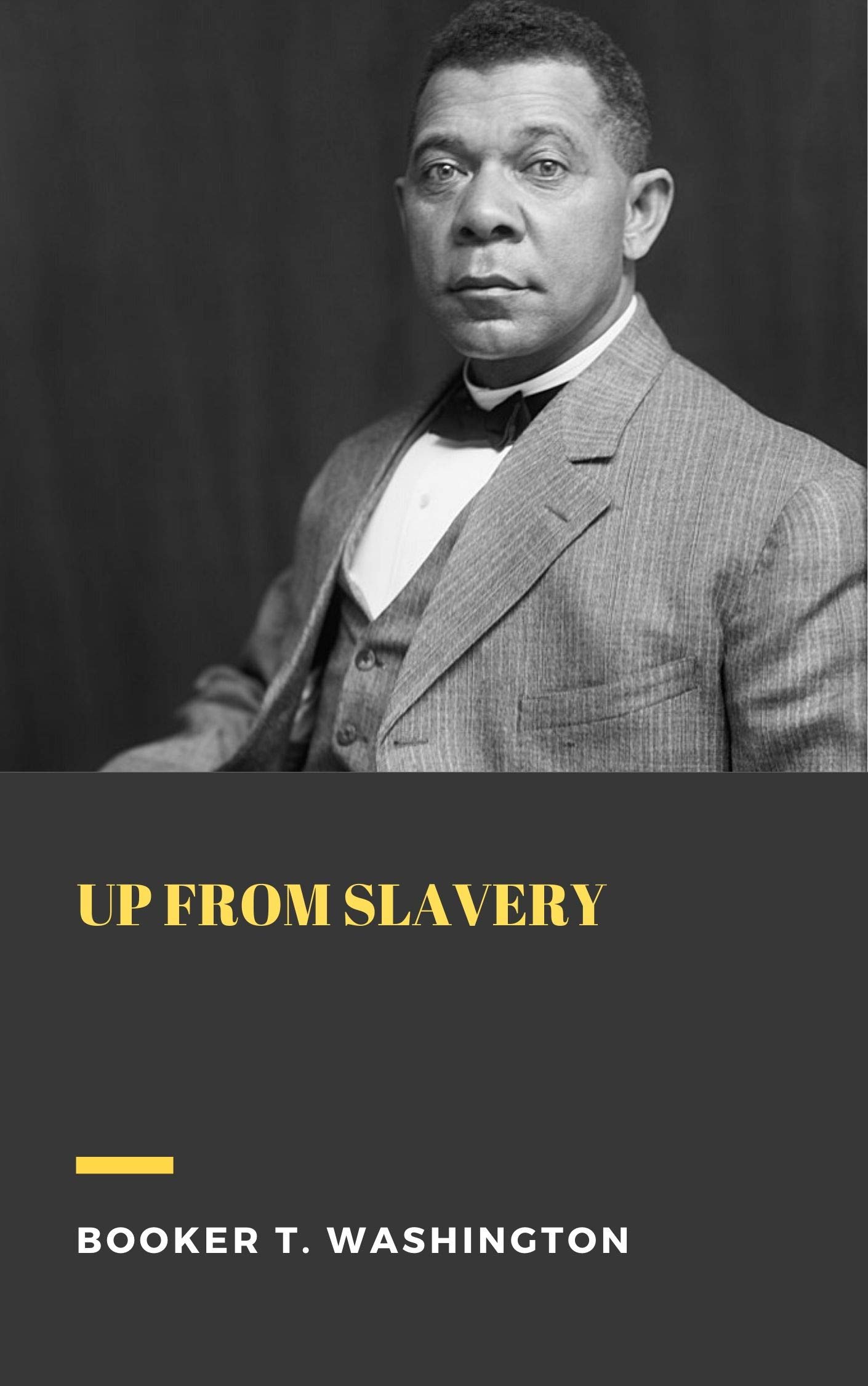 Up From Slavery (Annotated): An Autobiography by Booker T. Washington ...