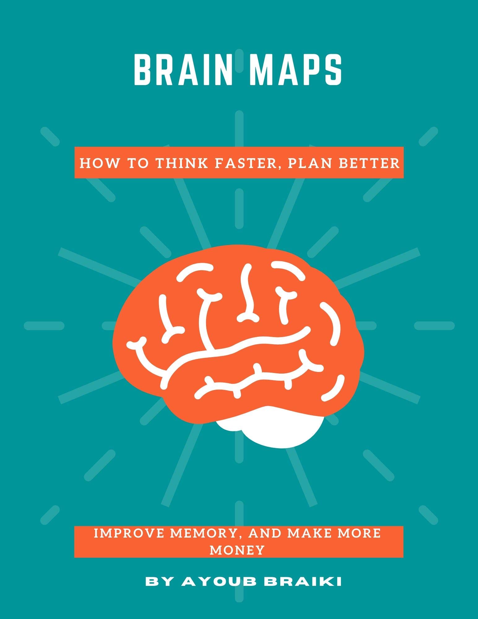 Brain Maps: How to Think Faster, Plan Better, Improve Memory, and Make ...
