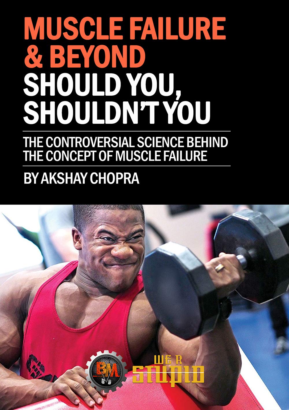 Muscle Failure & Beyond – Should You, Shouldn’t You: The Controversial ...