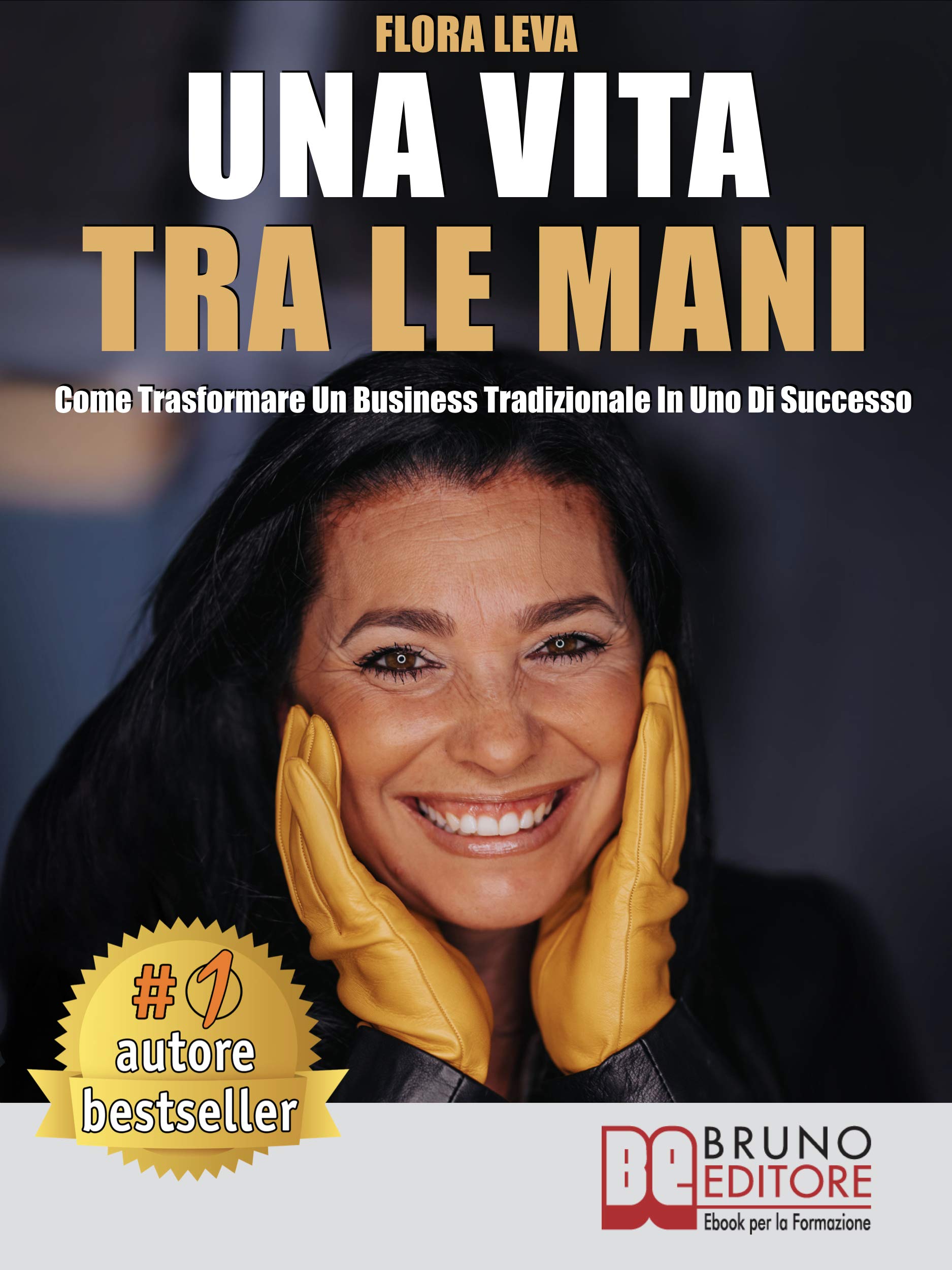 Una Vita Tra Le Mani: Come Trasformare Un Business Tradizionale In Uno ...