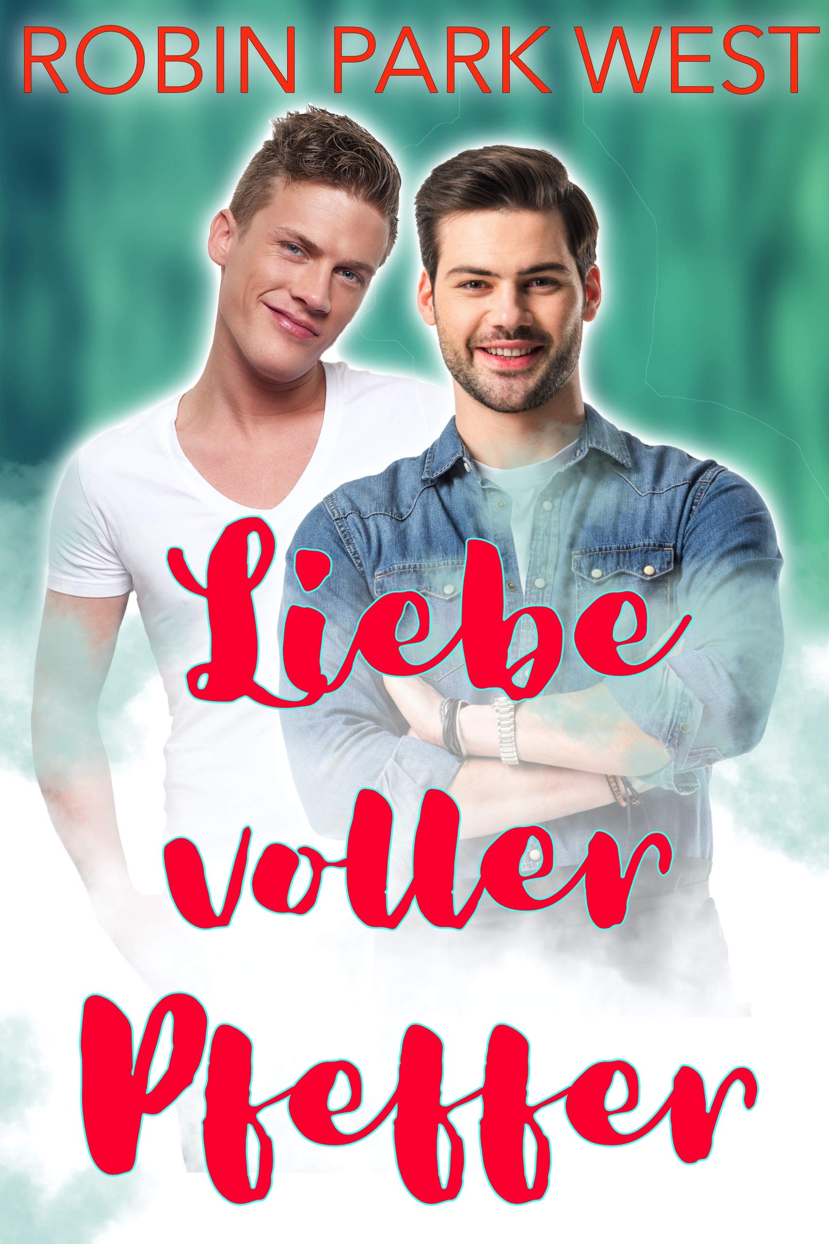 Liebe voller Pfeffer (Heiße Kerle mit Küchenschürze 3) by Robin Park ...