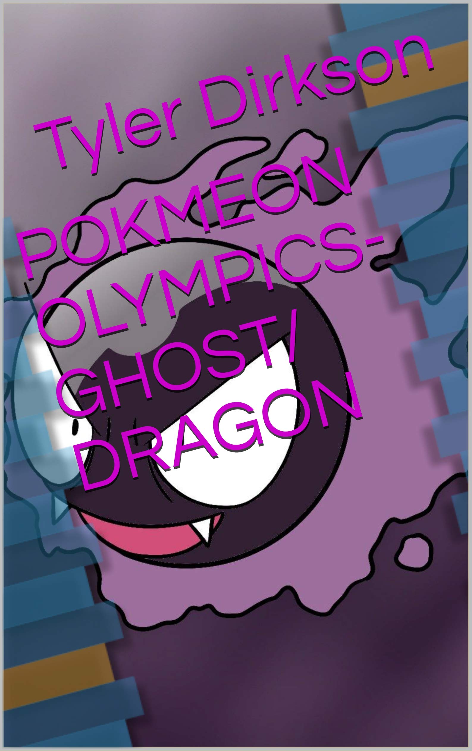 POKMEON OLYMPICS- GHOST/ DRAGON by Tyler Dirkson | Goodreads