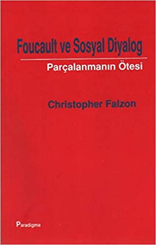 Foucault ve Sosyal Diyalog: Parçalanmanın Ötesi by Christopher Falzon ...