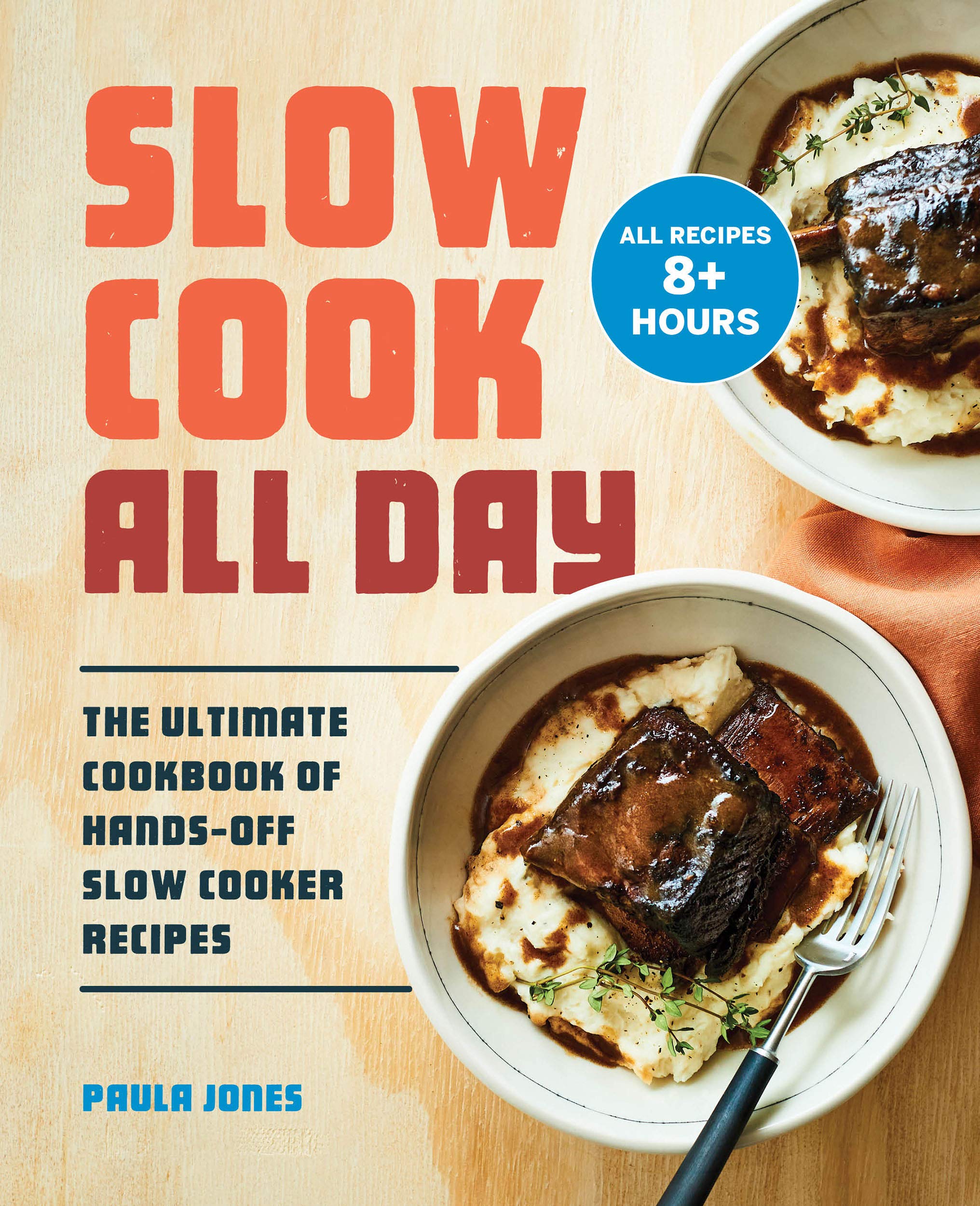 Slow Cook All Day: The Ultimate Cookbook of Hands-Off Slow Cooker ...