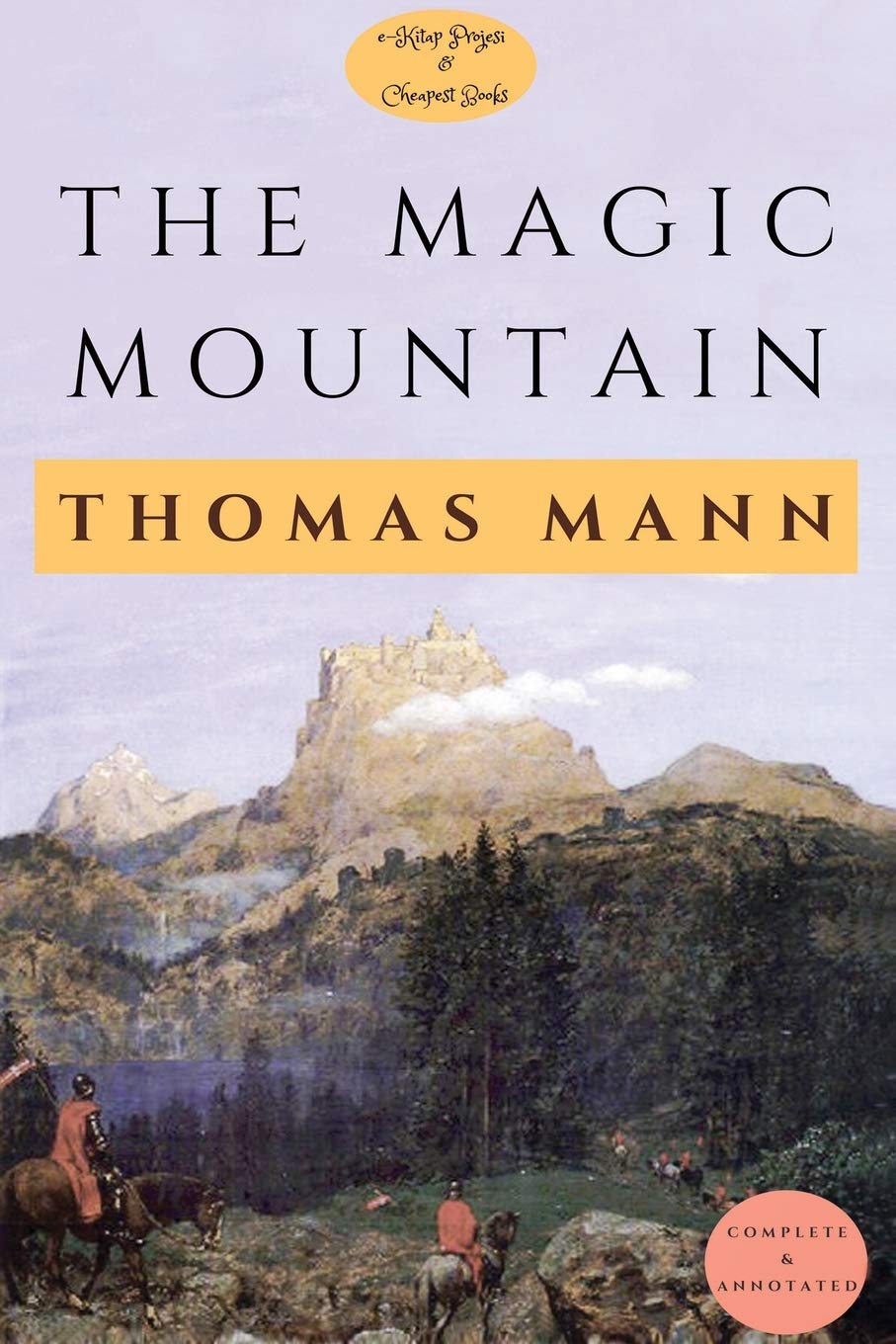 The Magic Mountain: [Complete & Annotated] by Thomas Mann | Goodreads