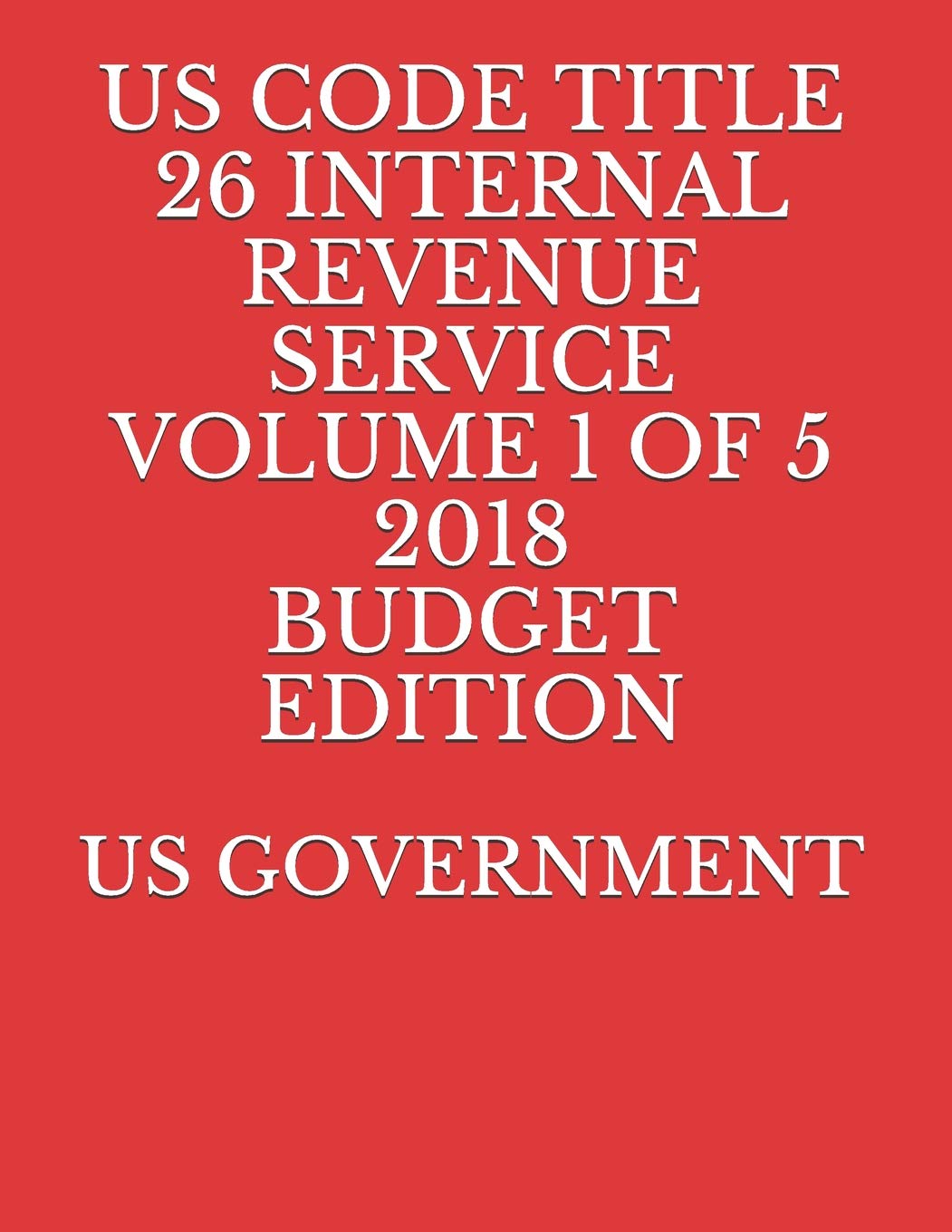 Us Code Title 26 Internal Revenue Service Volume 1 of 5 2018 Budget ...