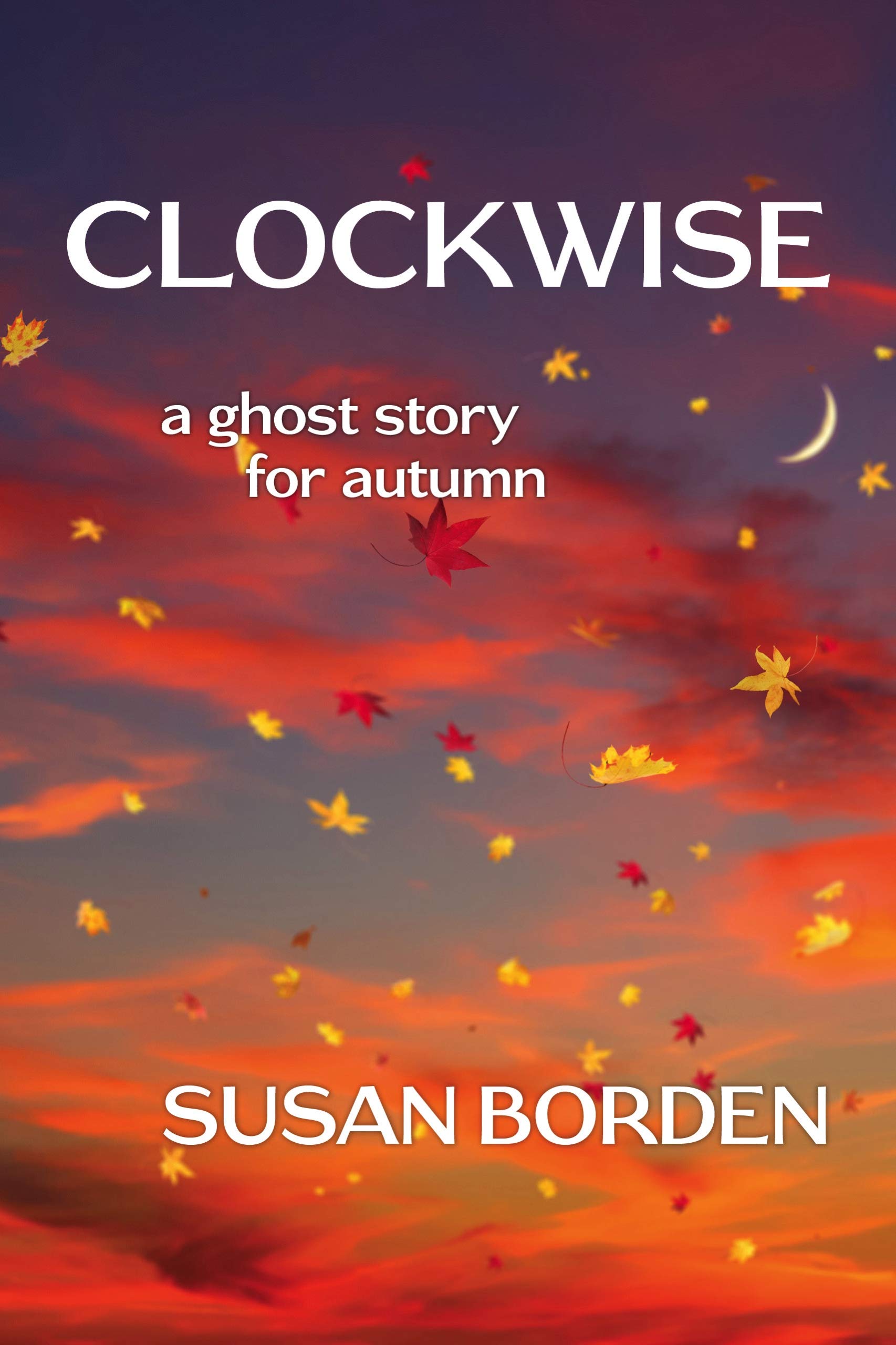 Clockwise: A Ghost Story for Autumn by Susan Borden | Goodreads