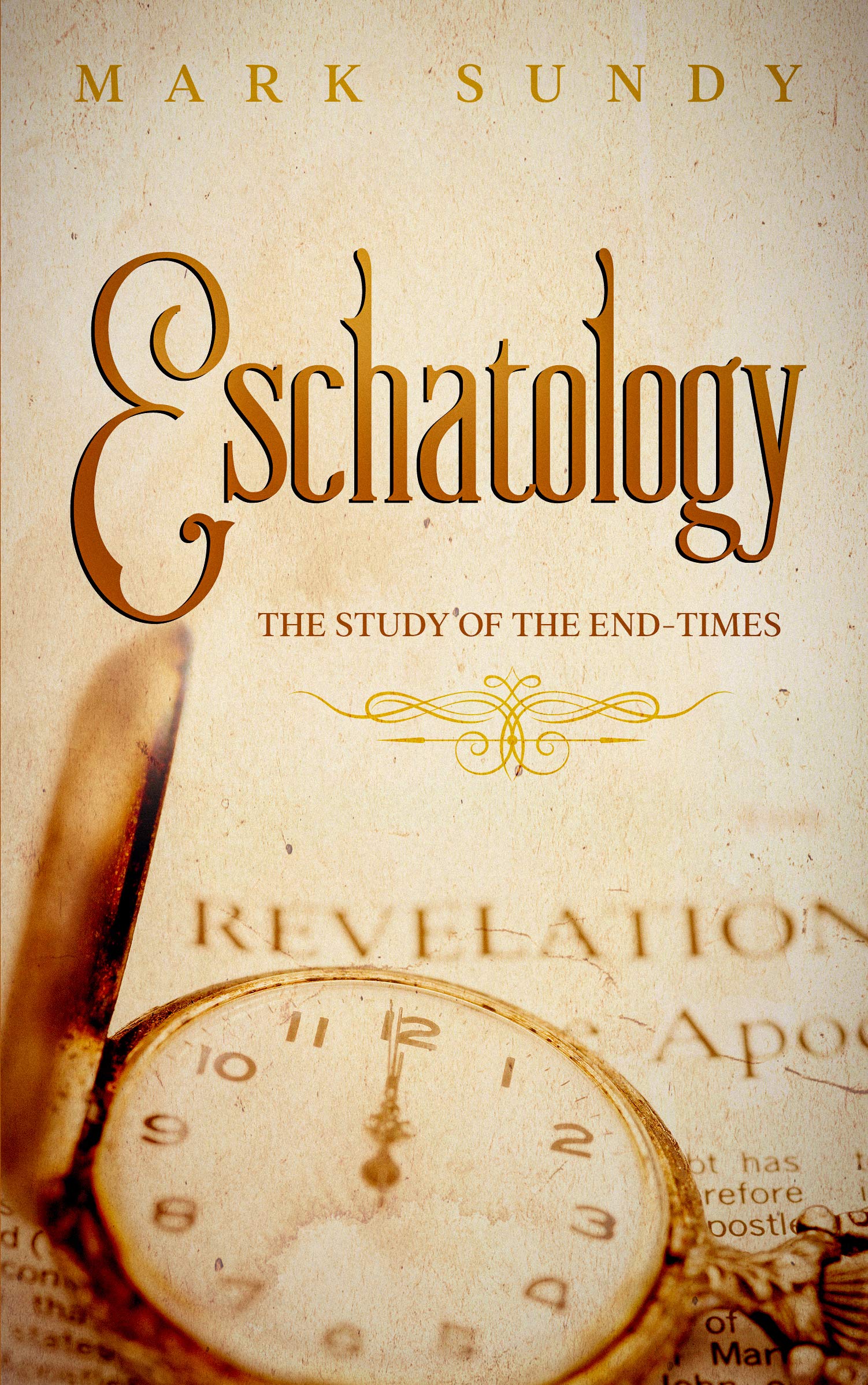 Eschatology: The Study of the End-Times by Mark Sundy | Goodreads