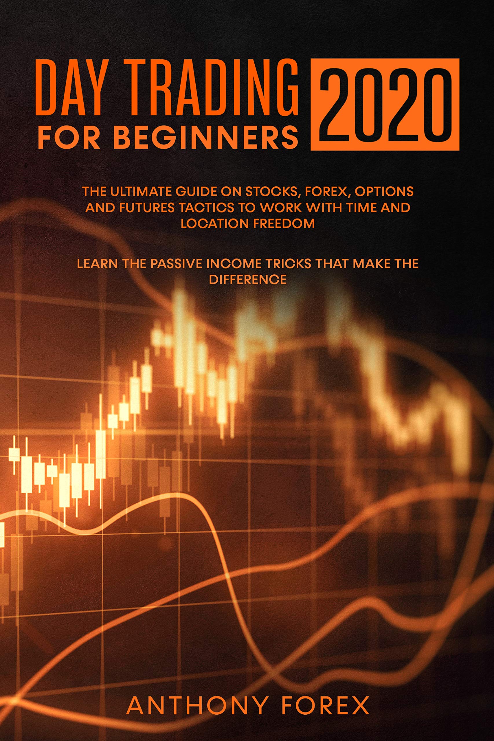 DAY TRADING FOR BEGINNERS 2020: The Ultimate Guide on Stocks, Forex ...