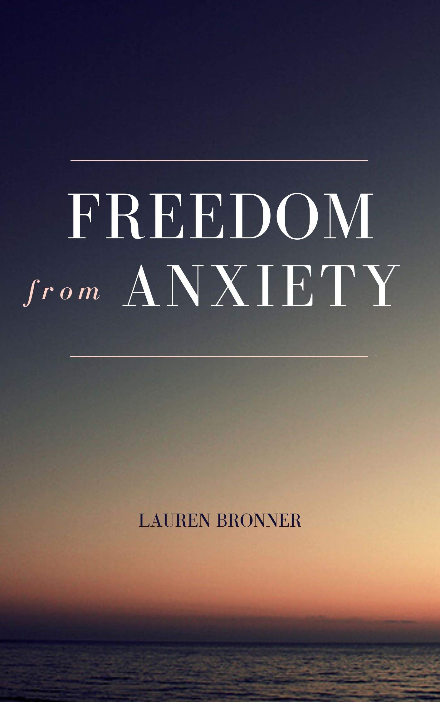 Freedom from Anxiety by Lauren Bronner | Goodreads