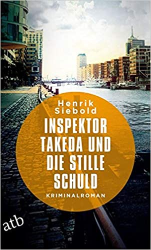 Inspektor Takeda und die stille Schuld by Henrik Siebold | Goodreads
