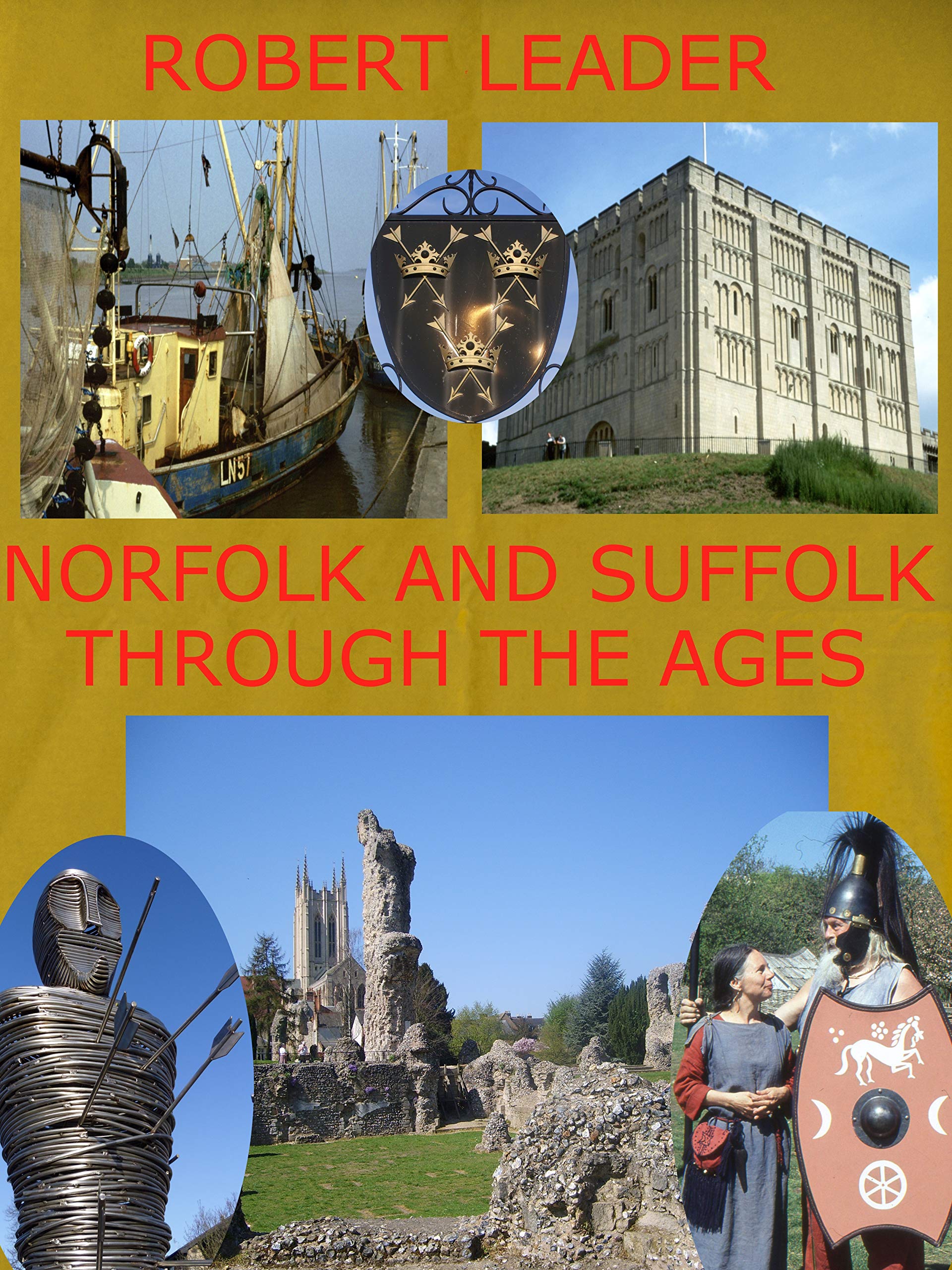 Norfolk and Suffolk through the ages: A history of East Anglia by ...