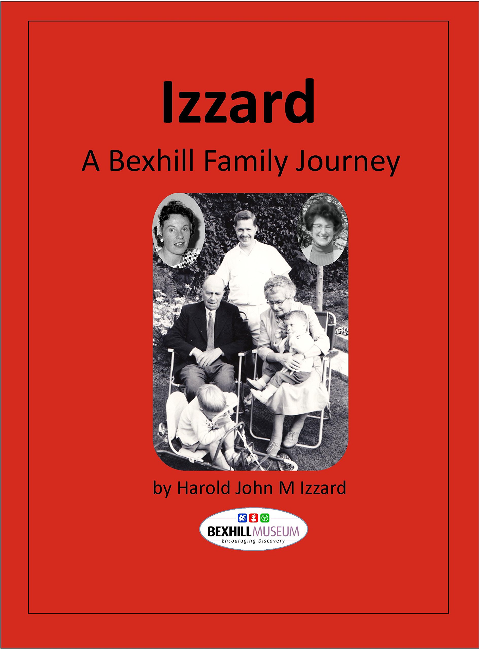Izzard A Bexhill Family Journey by Harold John M Izzard | Goodreads