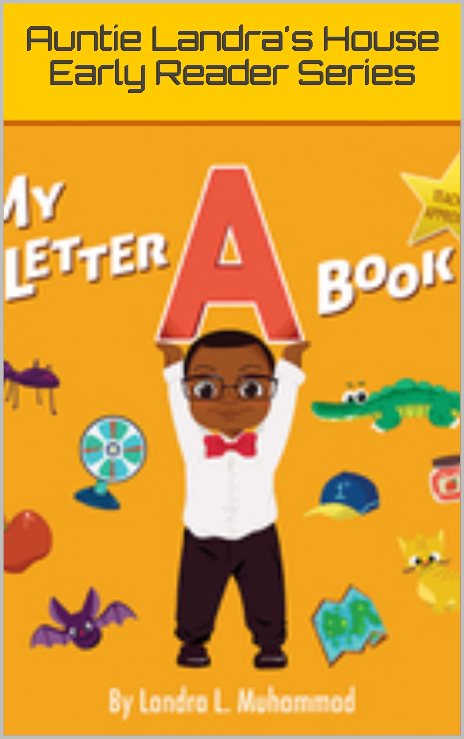 My Letter 'A' Book: An Auntie Landra's House Early Reader by Landra L ...