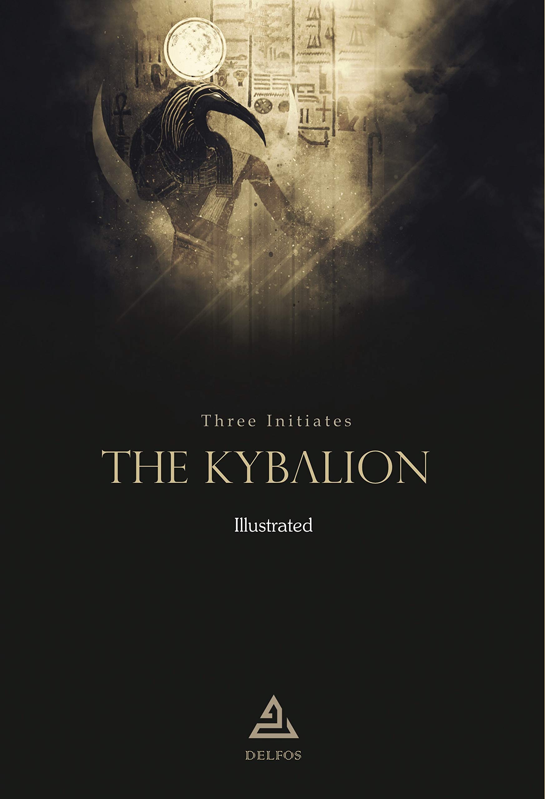 The Kybalion | Illustrated by Three Initiates | Goodreads