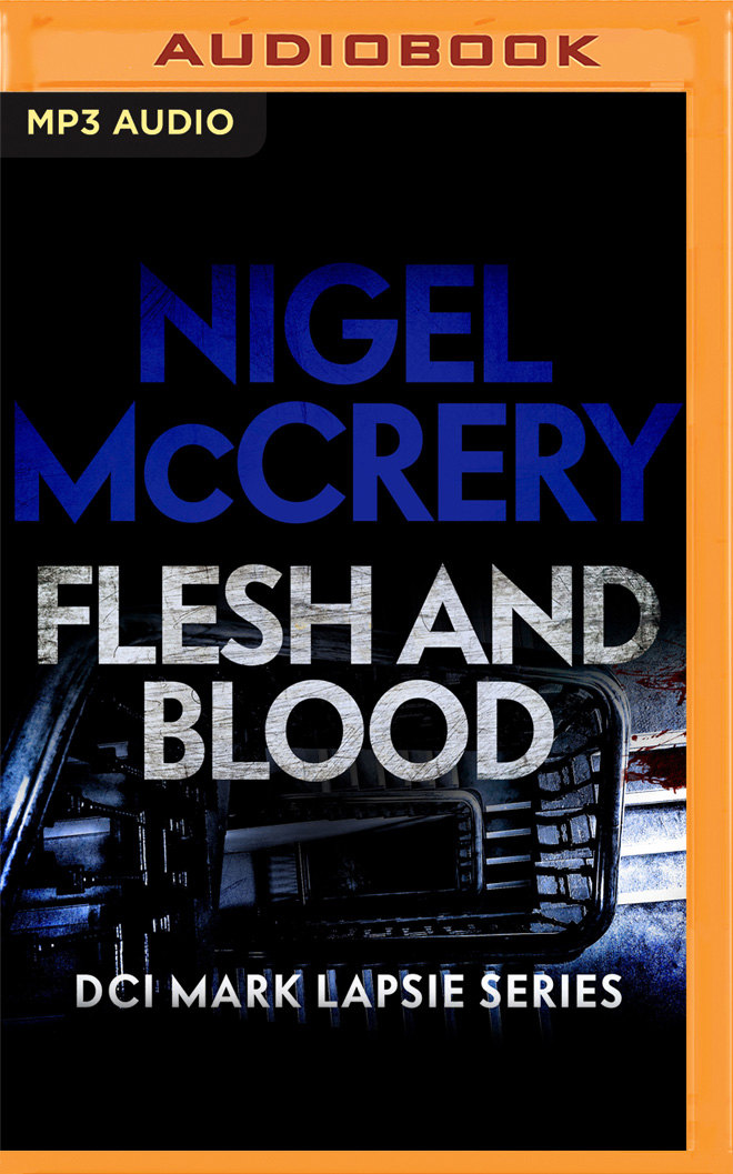 Flesh and Blood (DCI Mark Lapsie, 5) by Nigel McCrery | Goodreads