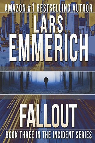 Fallout: Book Three in The Incident series by Lars Emmerich | Goodreads