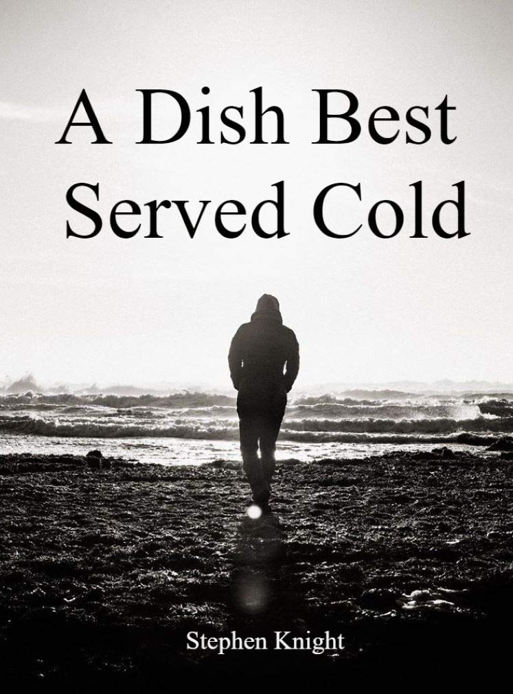A Dish Best Served Cold by Stephen Knight | Goodreads