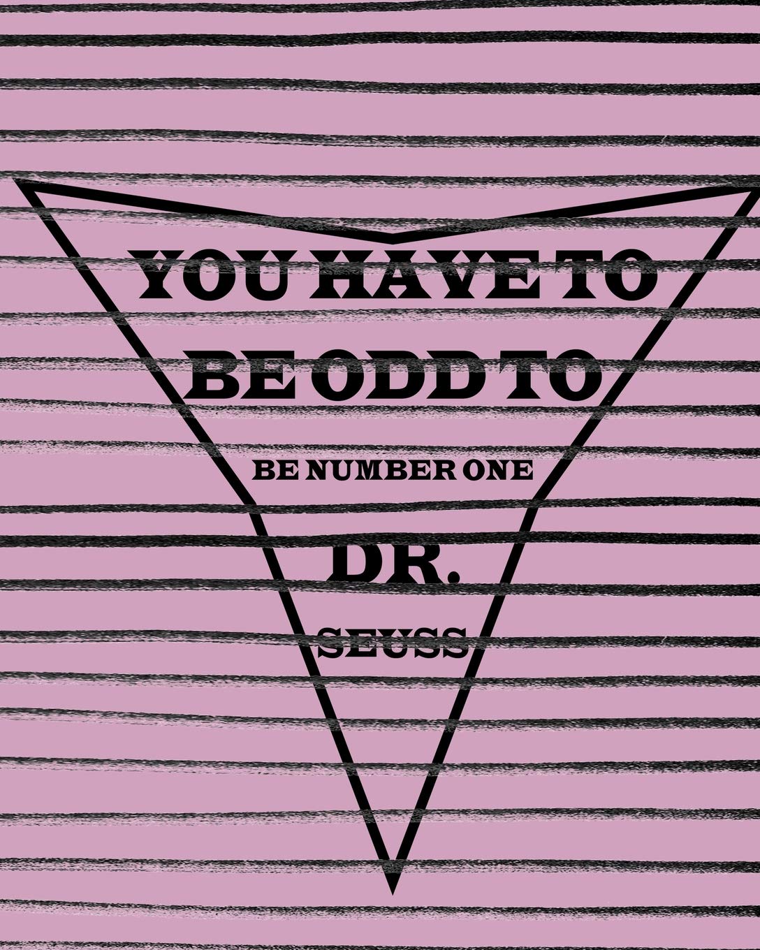 You Have To Be Odd To Be Number One Dr. Seuss by Journalin time | Goodreads