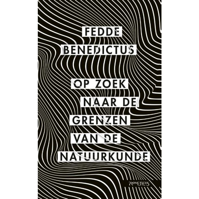 Op zoek naar de grenzen van de natuurkunde by Fedde Benedictus | Goodreads
