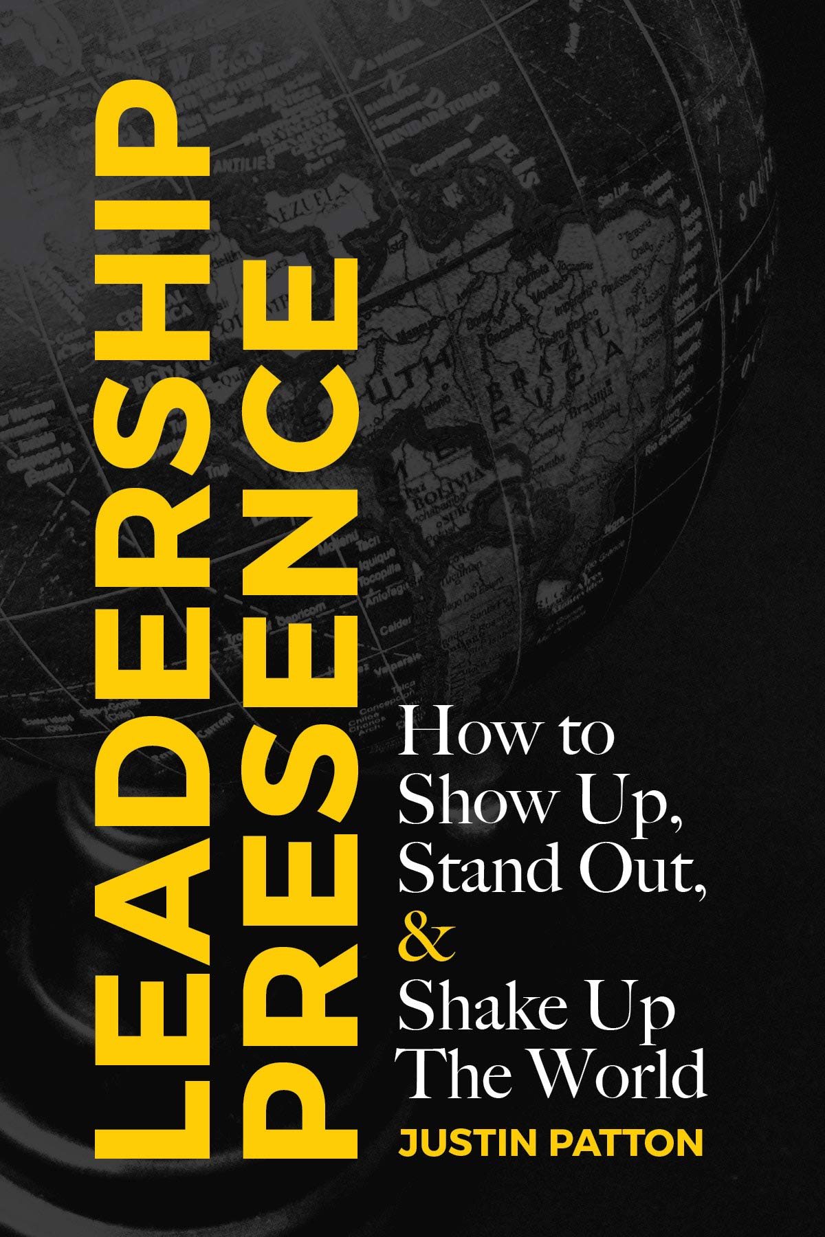 Leadership Presence: How to Show Up, Stand Out, & Shake Up The World by ...
