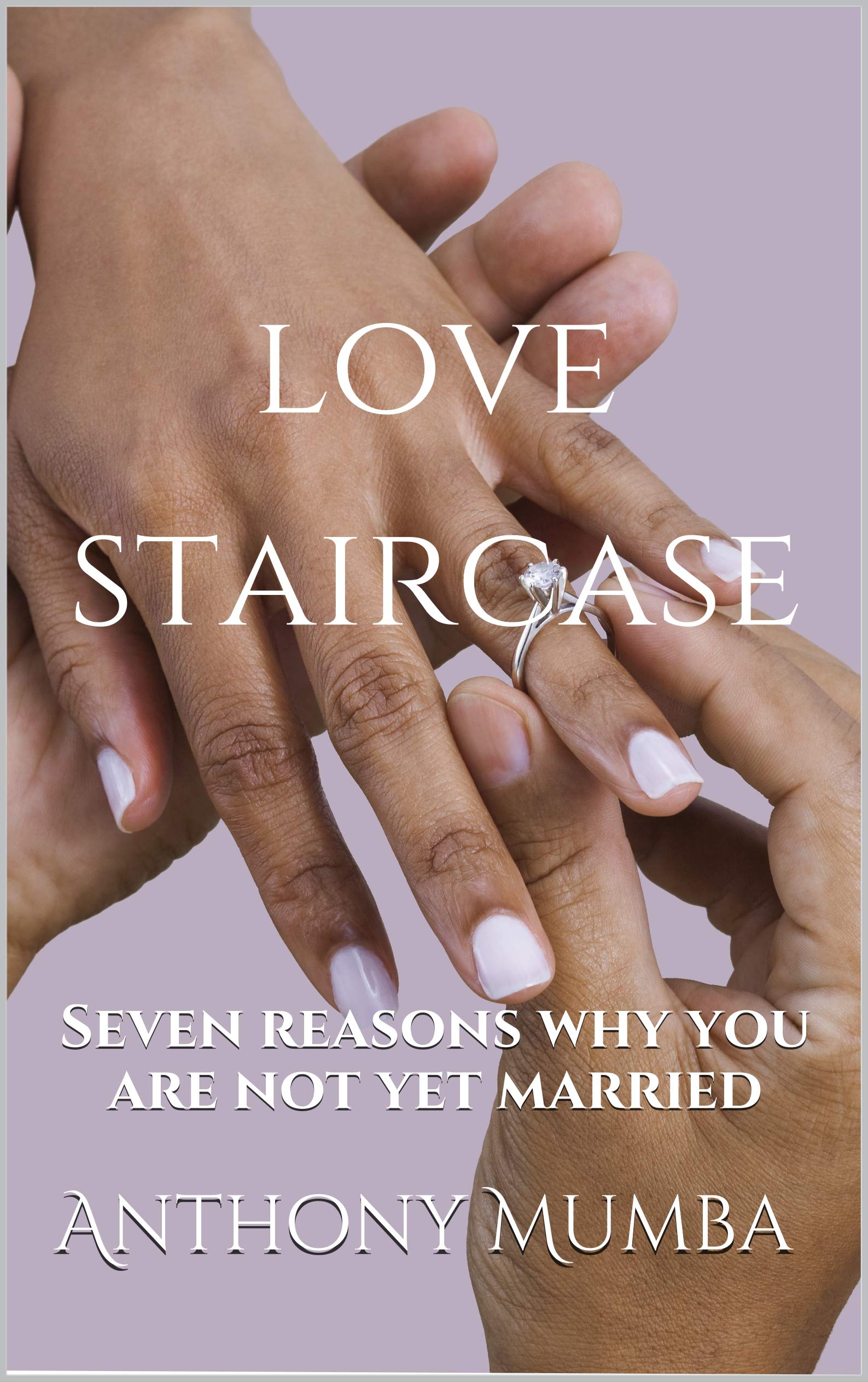 love staircase: Seven reasons why you are not yet married by Anthony ...