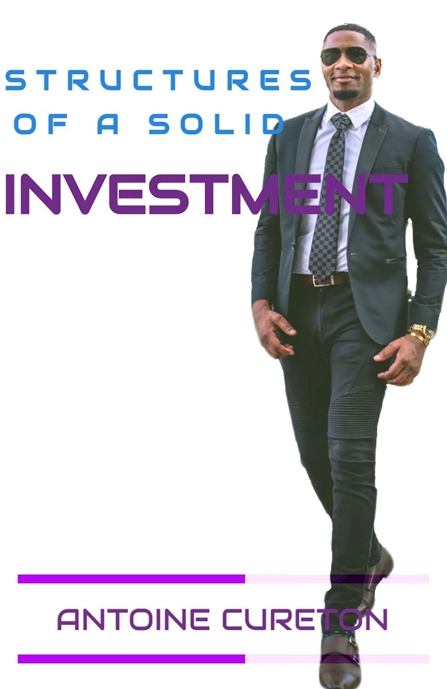 Structures Of A Solid Investment by Antoine Cureton | Goodreads