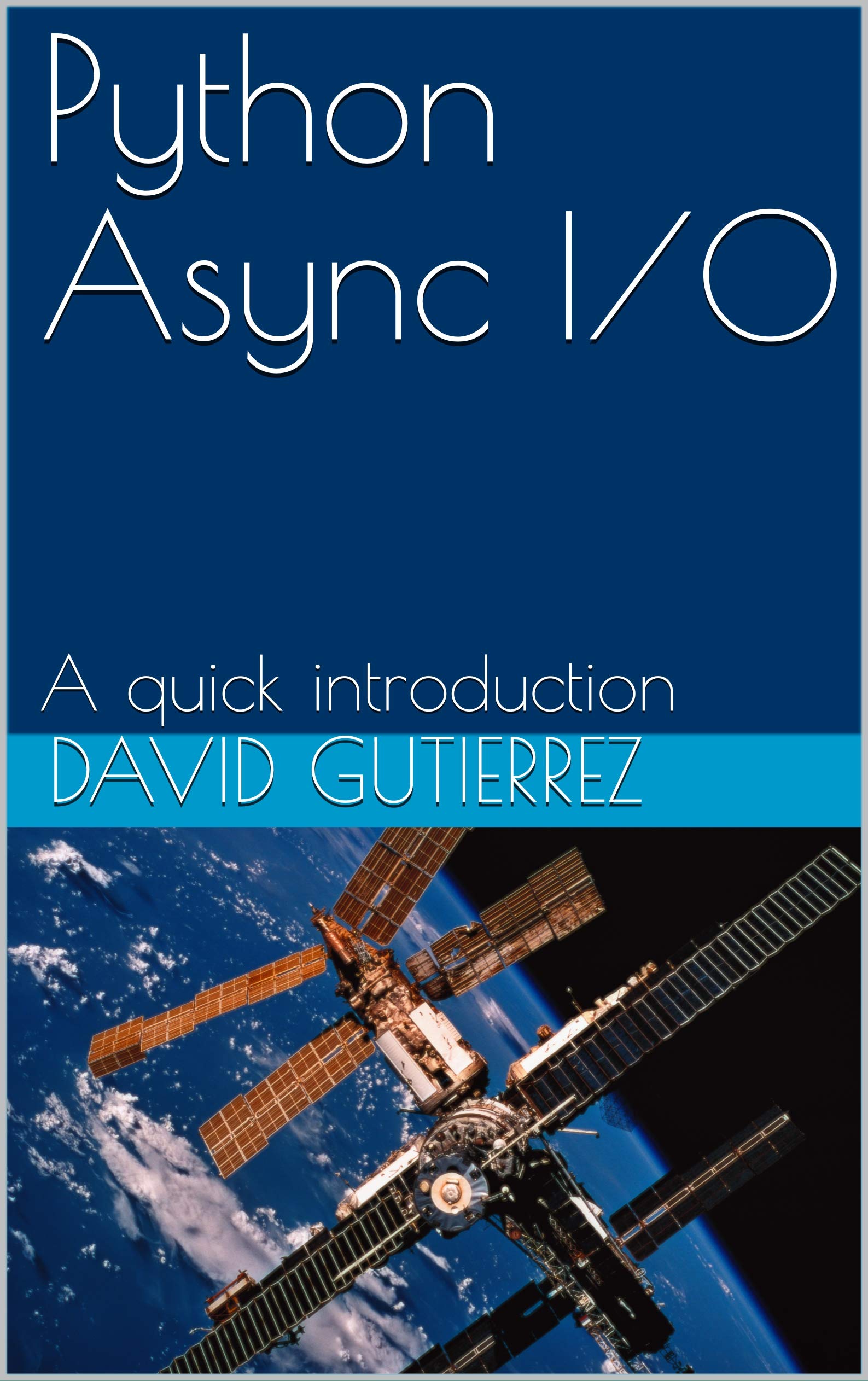 Python Async I/O: A quick introduction by David Gutierrez | Goodreads