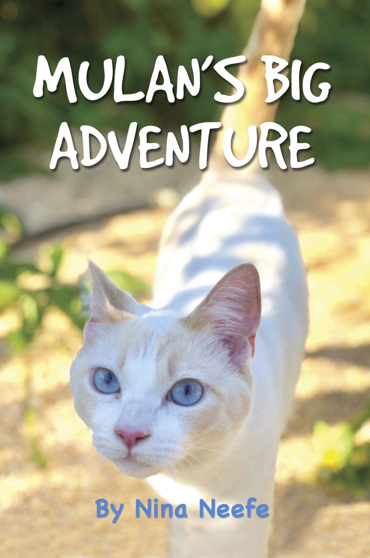 Mulan's Big Adventure: The True Story of a Lost Kitty by Nina Neefe ...