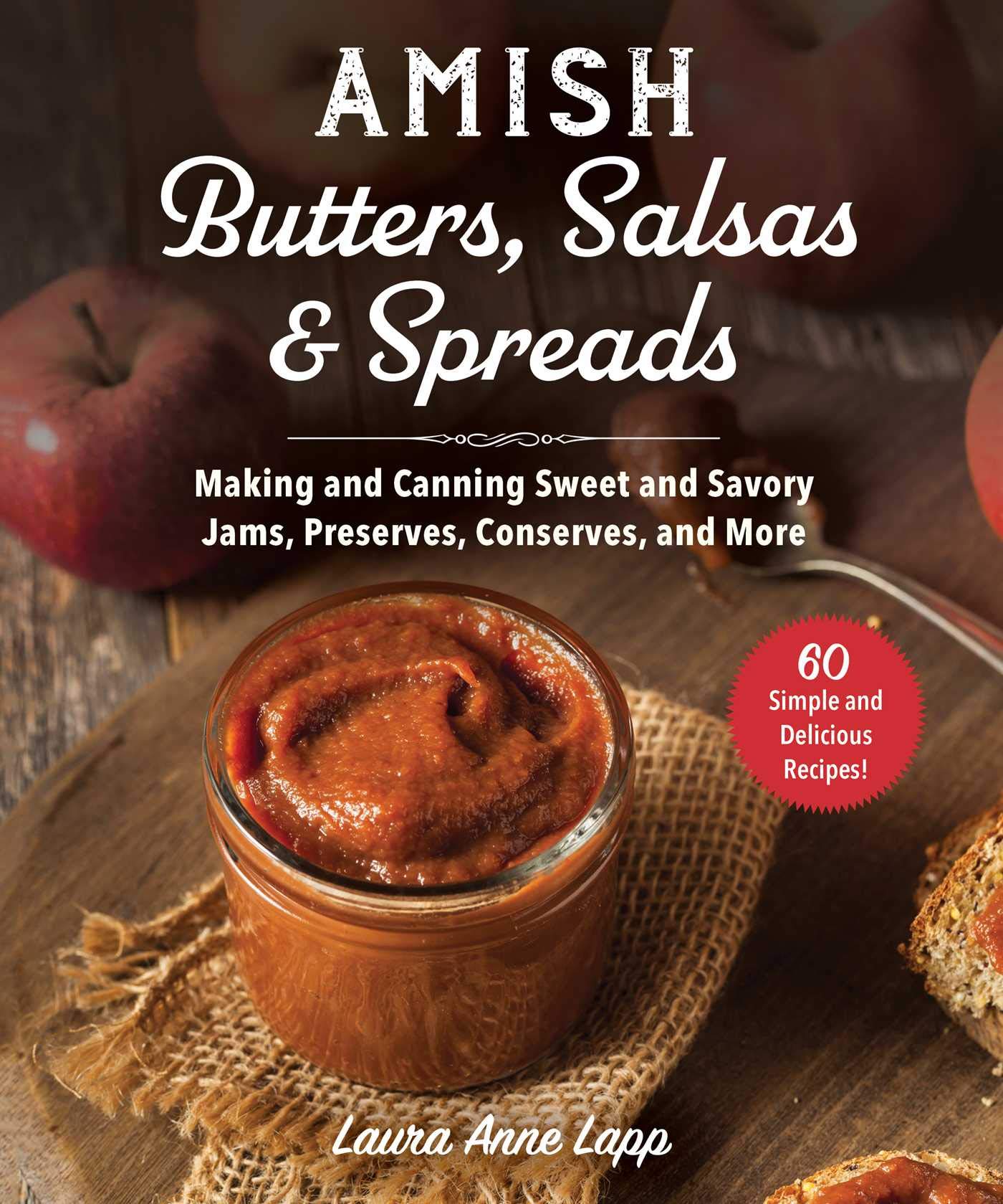 Amish Butters, Salsas & Spreads: Making and Canning Sweet and Savory ...