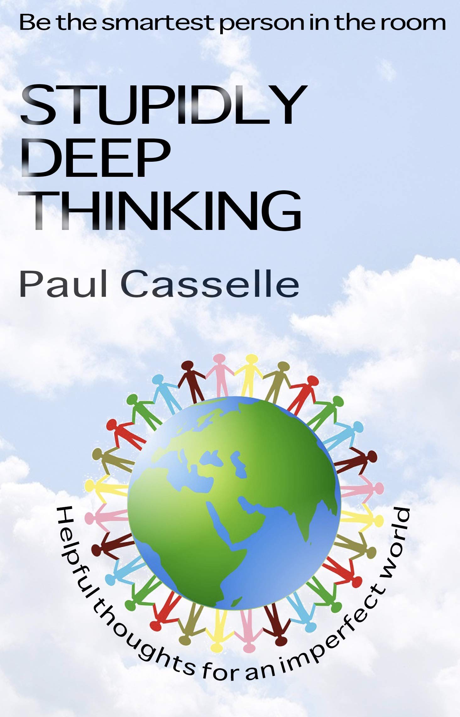 Stupidly Deep Thinking: Thirty 5-minute thought-provoking reads! by ...