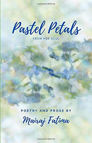 Pastel Petals- from her soul by Mairaj Fatima | Goodreads