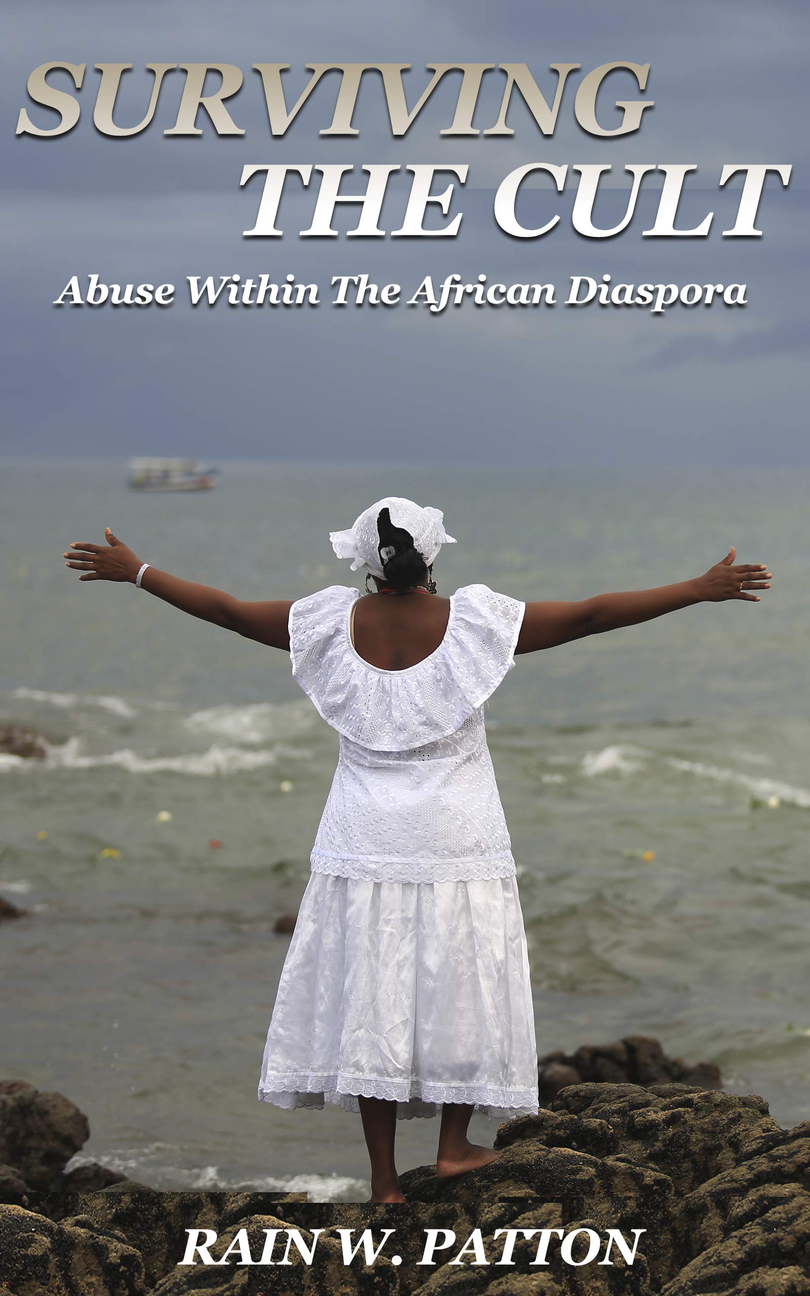 Surviving The Cult: Abuse Within The African Diaspora by Rain W. Patton ...