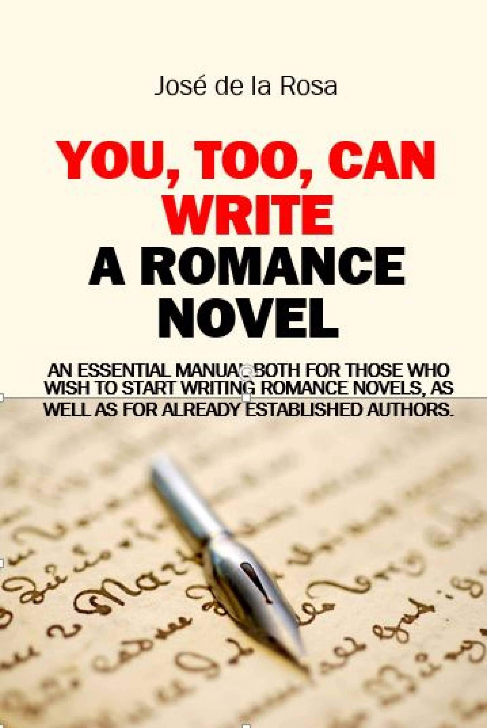 You, Too, Can Write a Romance Novel: Essential for those who wish to ...
