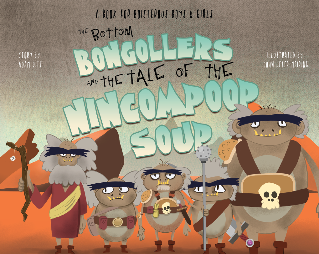 The Bottom Bongollers and the Tale of the Nincompoop Soup by Adam Pitt ...