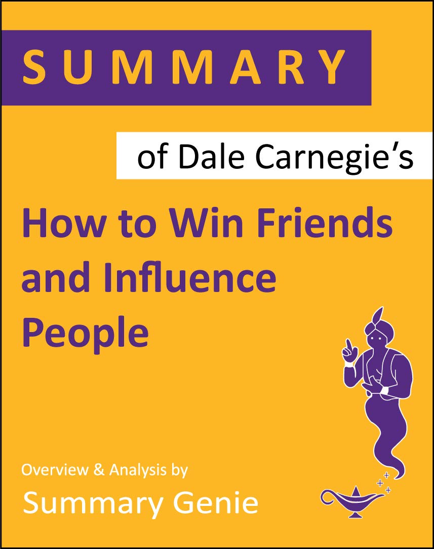 Summary of Dale Carnegie’s How to Win Friends and Influence People by ...