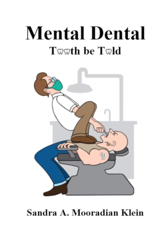 Mental Dental: Tooth be Told by Sandra Mooradian Klein | Goodreads