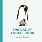 The daddy animal book by Jennifer Cossins | Goodreads