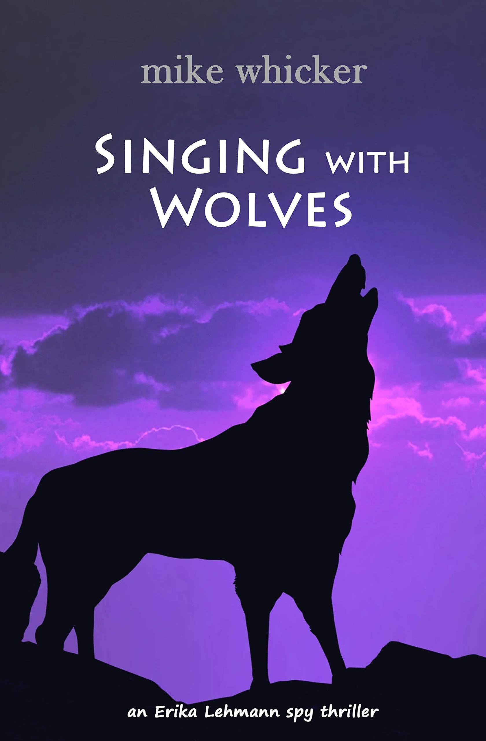 Singing with Wolves by Mike Whicker | Goodreads