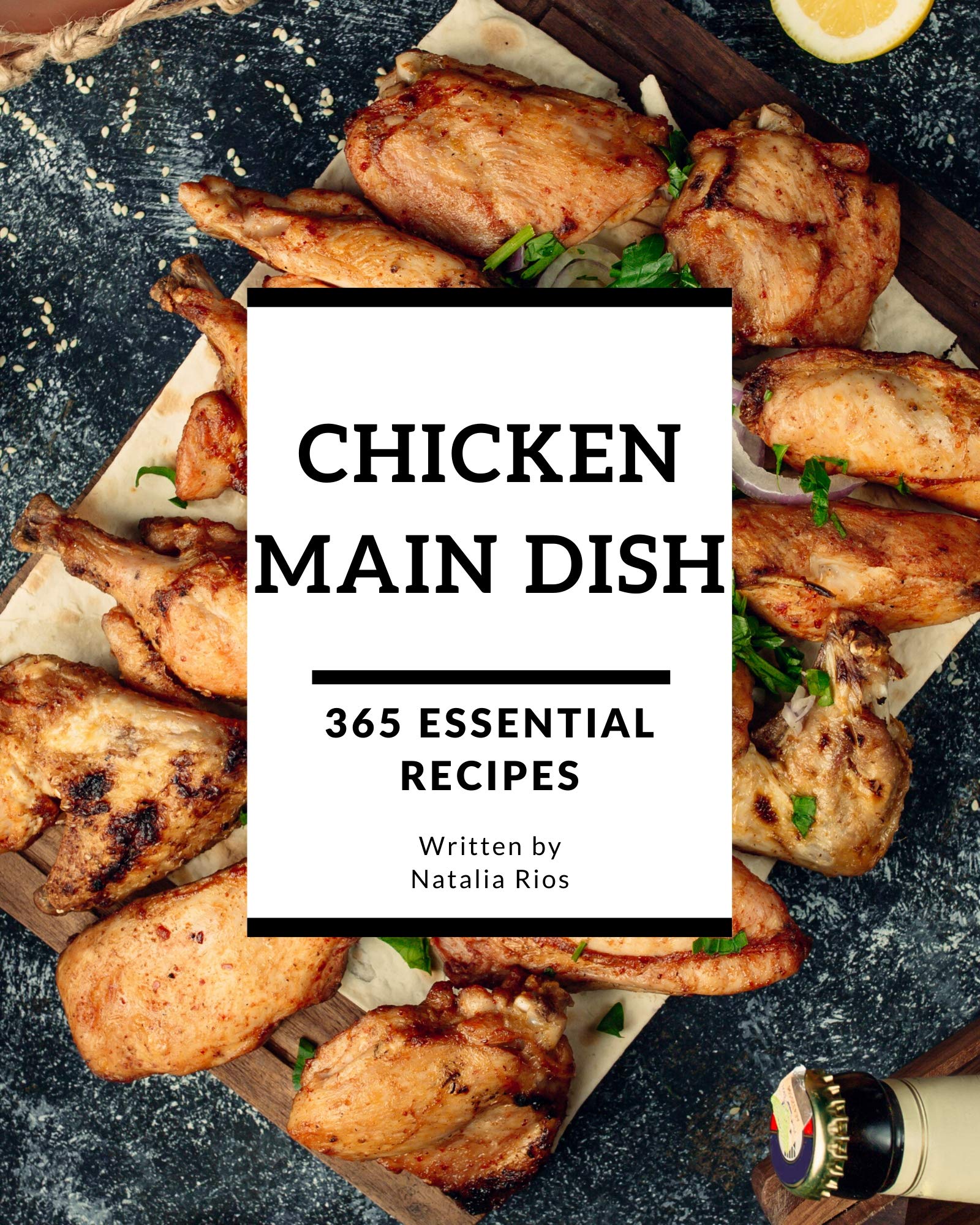 365 Essential Chicken Main Dish Recipes: The Best Chicken Main Dish ...