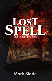 Lost Spell: An Evelina Giles Book by Mark Slade | Goodreads