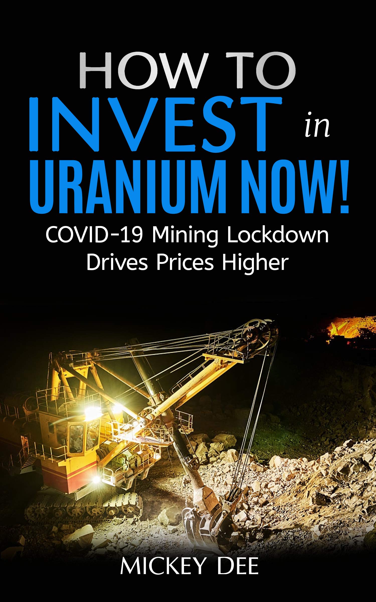 How To Invest In Uranium Now!: COVID-19 Mining Lockdown Drives Prices ...