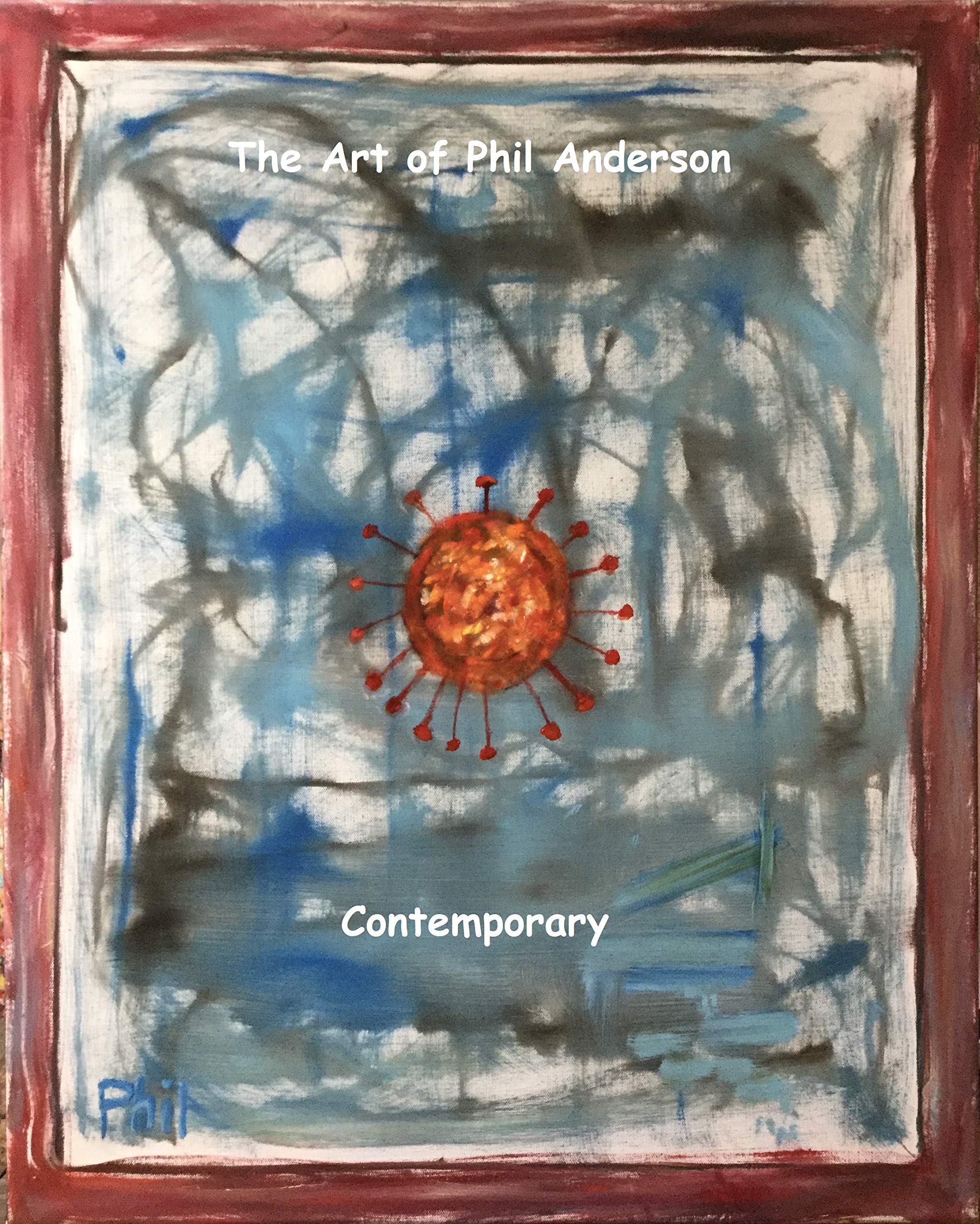 The Art of Phil Anderson: Contemporary by Phil Anderson | Goodreads