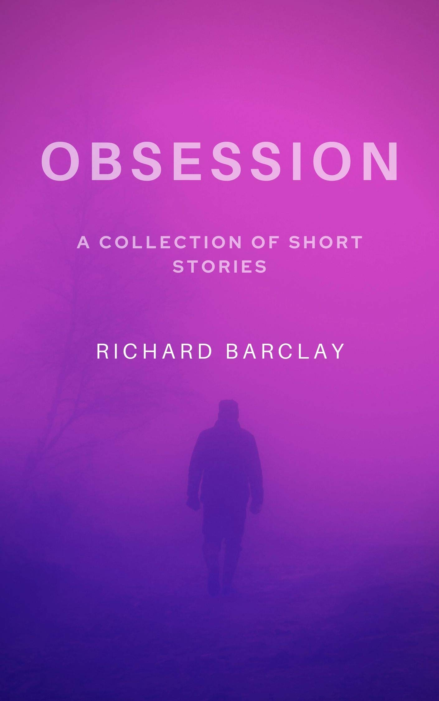 Obsession: A collection of short stories by Richard Barclay | Goodreads