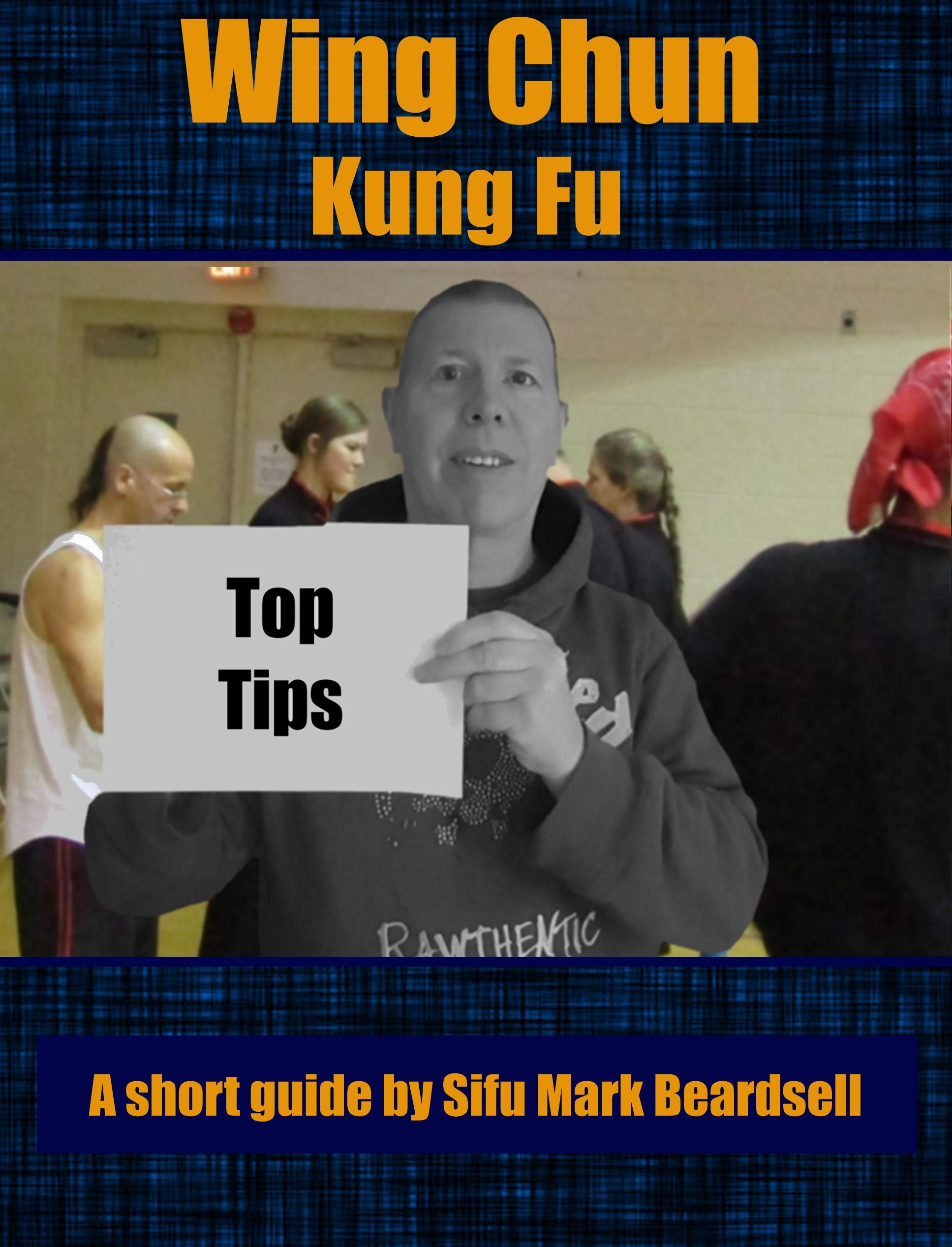 Wing Chun - Kung Fu - Top Tips by Mark Beardsell | Goodreads